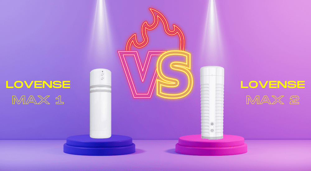 Lovense Max 1 vs. Max 2: Is the New Version Worth Buying?
