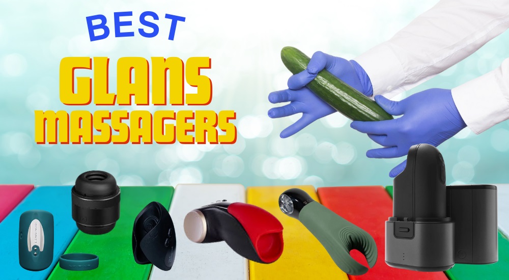 The 6 Best Glans Massagers for Increased Stamina & Pleasure
